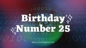 Birthday Number 25 or Gift Number 25 - Numerology Basics